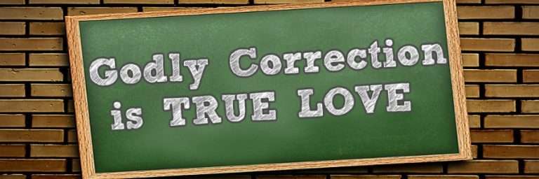 GODLY CORRECTION IS TRUE LOVE - Eternal Evangelism