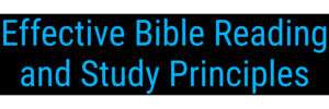 Effective Bible Reading and Study Principles - Eternal Evangelism