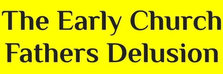 The Early Church Fathers Delusion - Eternal Evangelism