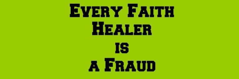 Every Faith Healer is a Fraud - Eternal Evangelism