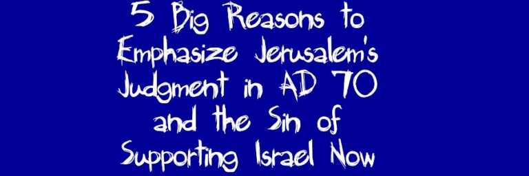 5 Big Reasons to Emphasize Jerusalem's Judgment in AD 70 and the Sin of ...