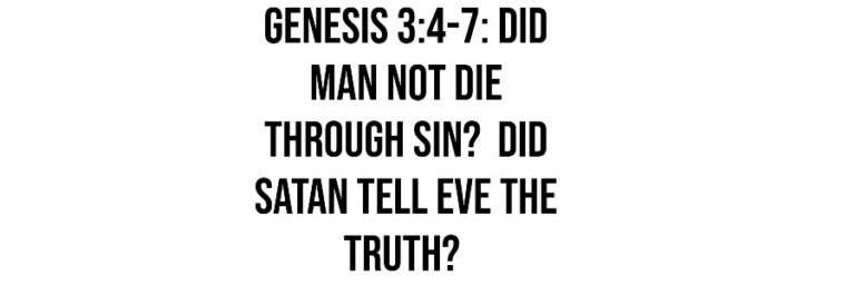 Genesis 3:4-7: Did Man Not Die Through Sin? Did Satan Tell Eve the ...